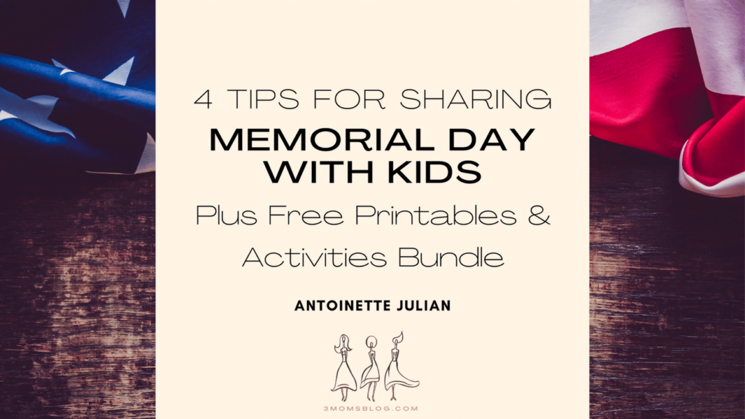 4 Tips for Sharing Memorial Day with Kids + Free Printable - Antoinette ...